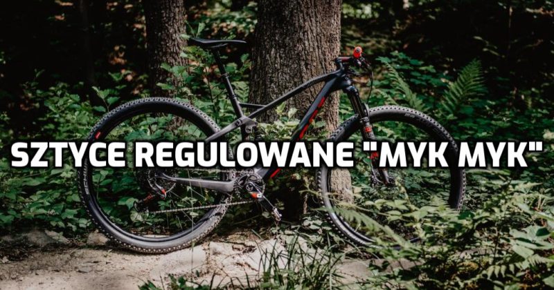 "Myk myk" czyli sztyce regulowane [zestawienie] | Projekt kolarski #mtbxcpl